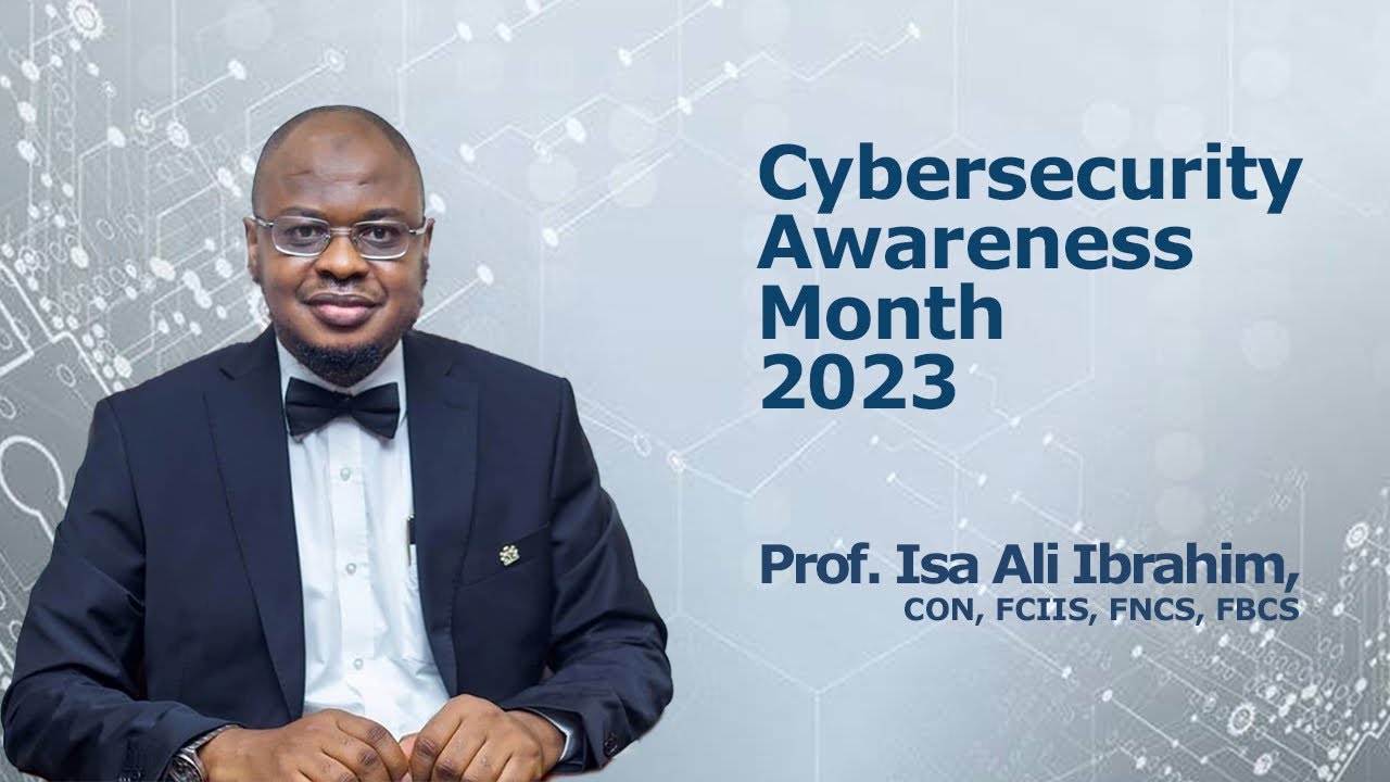 Cybersecurity Awareness (1) 2023 | English | Prof. Isa Ali Ibrahim, CON, FCIIS, FBCS, FNCS - YouTube