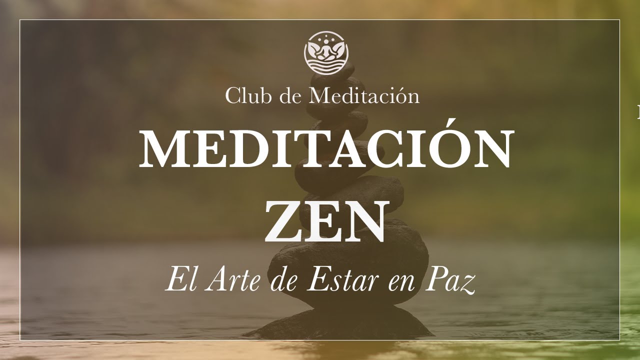 Meditación Zen: El Arte de Estar en Paz - YouTube