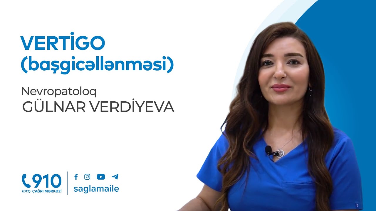 Vertigo (başgicəllənməsi) | Həkim - nevropatoloq Gülnar Verdiyeva - YouTube