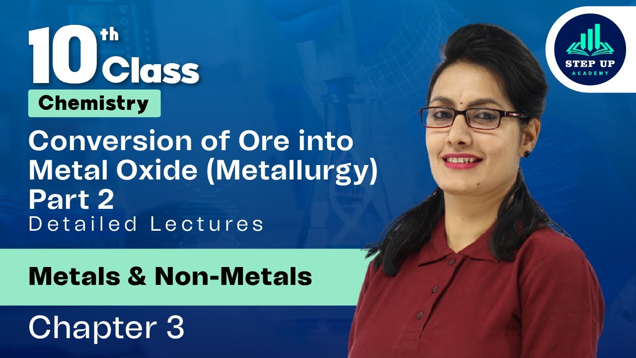 Conversion of Ore into Metal Oxide (Metallurgy) Part 2 | Chapter 3 (L10 ...