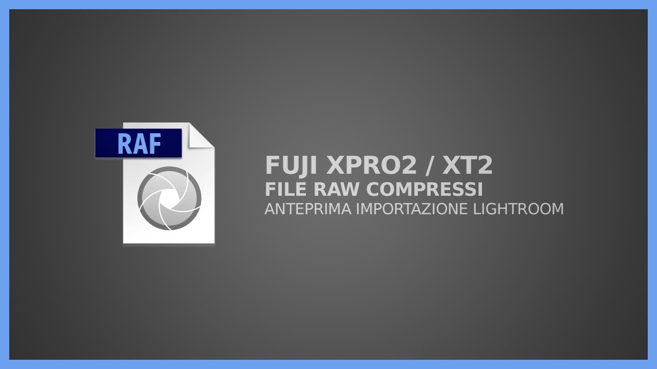 Lightroom E Anteprime Fuji RAW Compressi YouTube lightroom-e-anteprime-fuji-raw-compressi-youtube