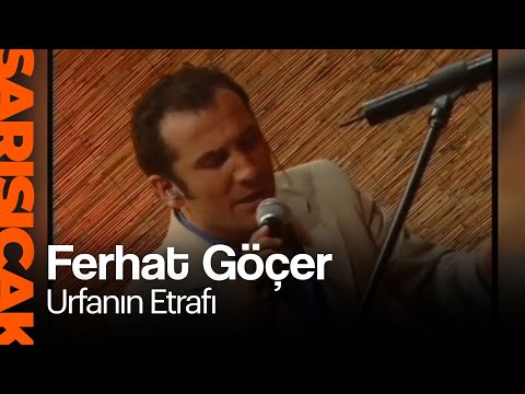 Ferhat Göçer - Urfanın Etrafı (Sarı Sıcak)