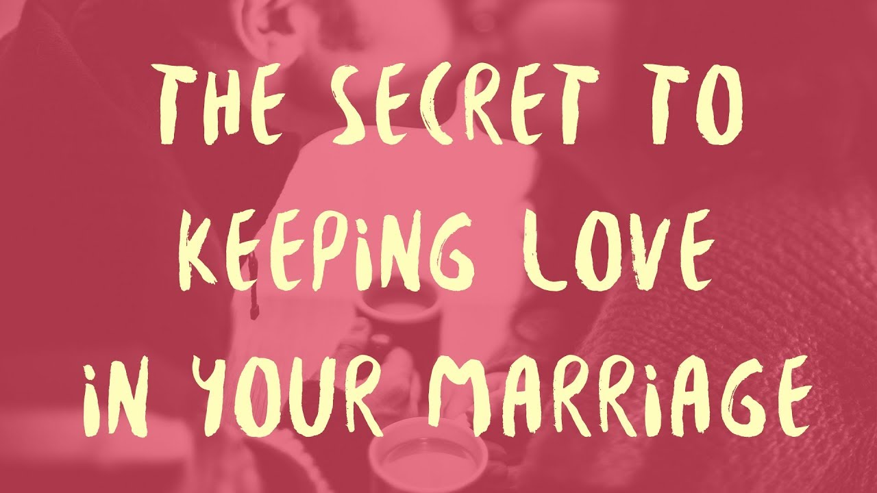 The secret to keeping love in your marriage - YouTube