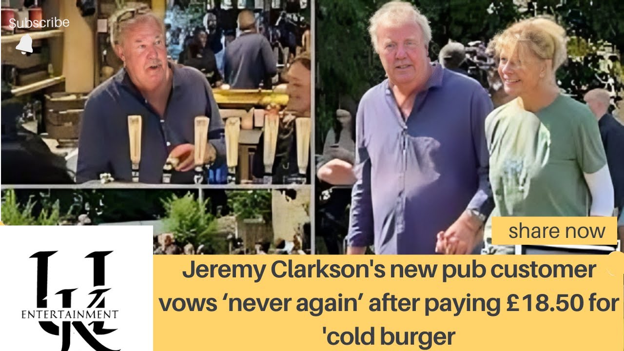 Jeremy Clarkson's new pub customer vows ‘never again’ after paying £18. ...