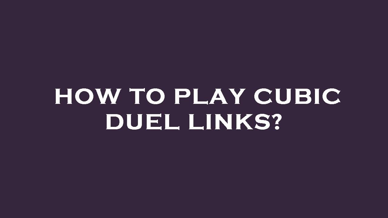 How to play cubic duel links? - YouTube
