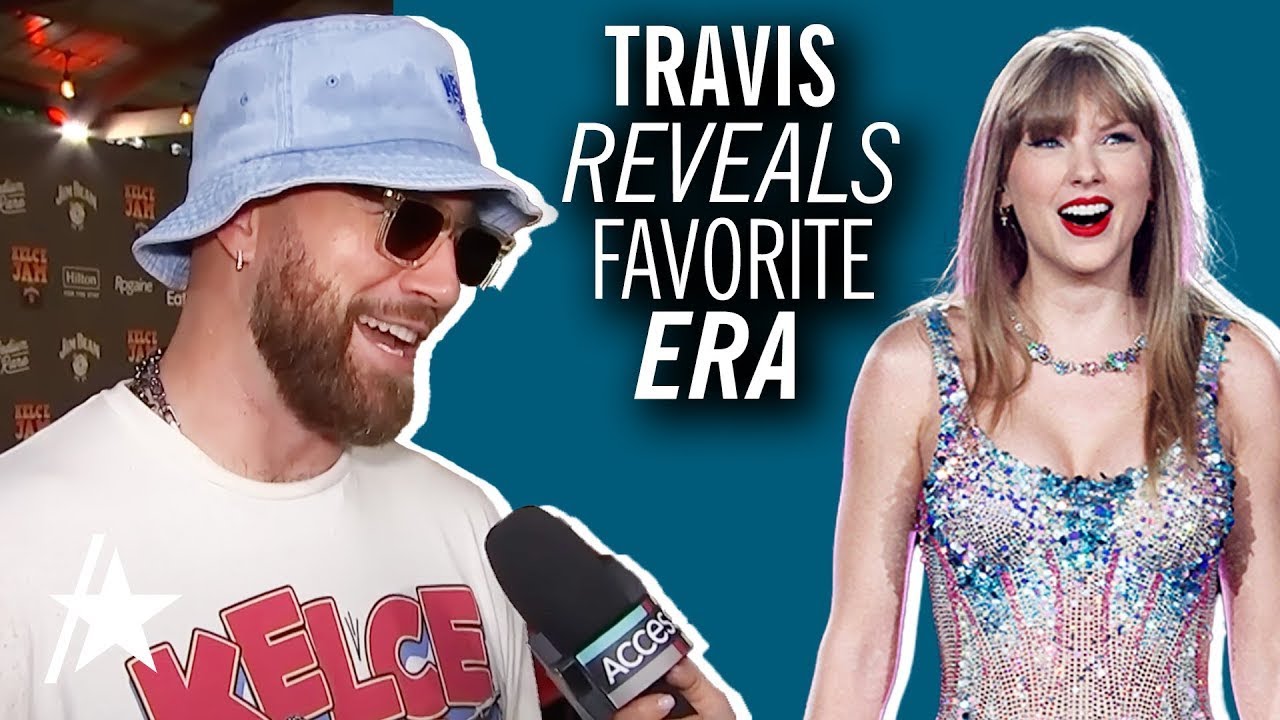 Travis Kelce Reveals FAVORITE Taylor Swift Era (EXCLUSIVE) - YouTube