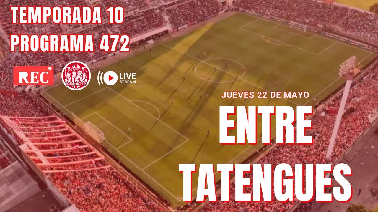 ENTRE TATENGUES RADIO - EN VIVO - Jueves 22 de Mayo - Programa 472 - YouTube