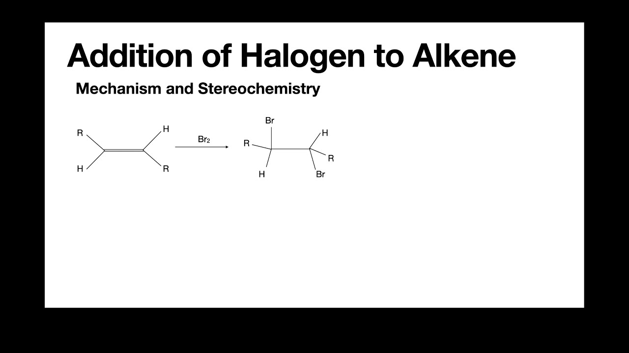 Halogenation of Alkene - Mechanism and Stereochemistry (OChem) - YouTube