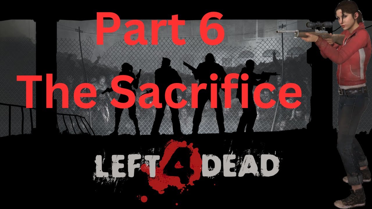 Left 4 Dead| Zoey Playthrough Part 6| The Sacrifice - YouTube