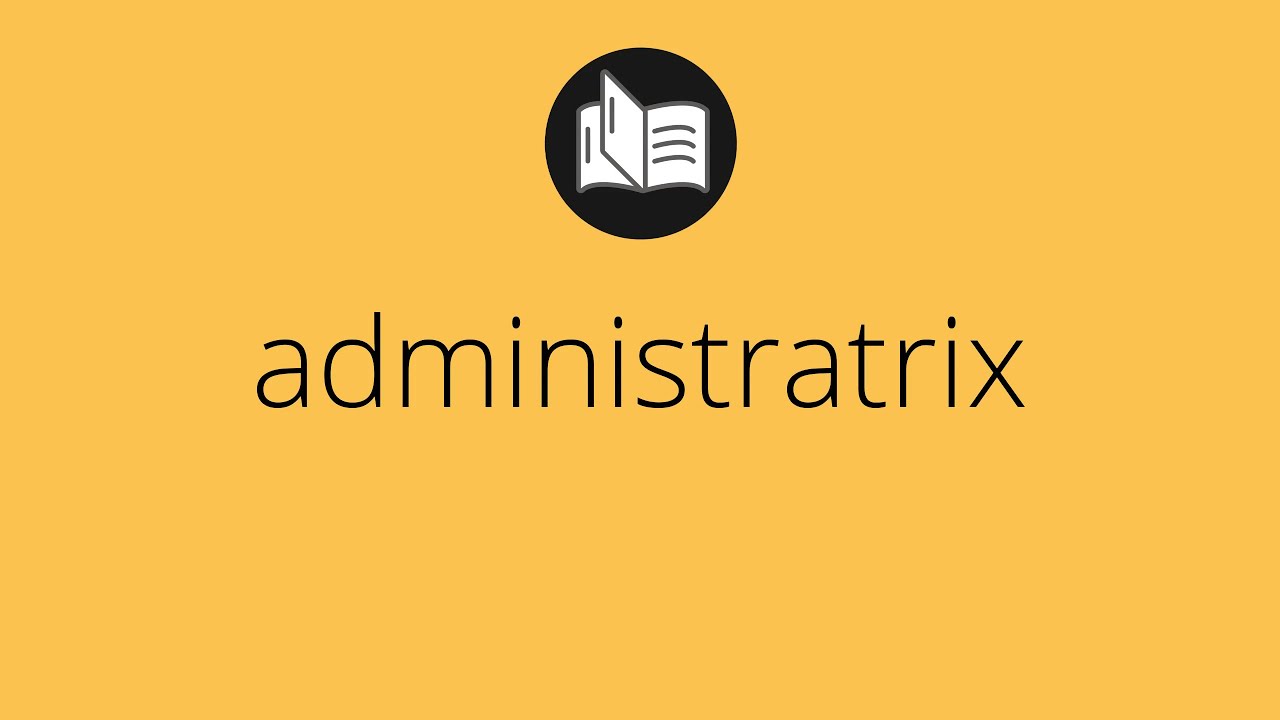 What ADMINISTRATRIX means • administratrix MEANING • administratrix ...