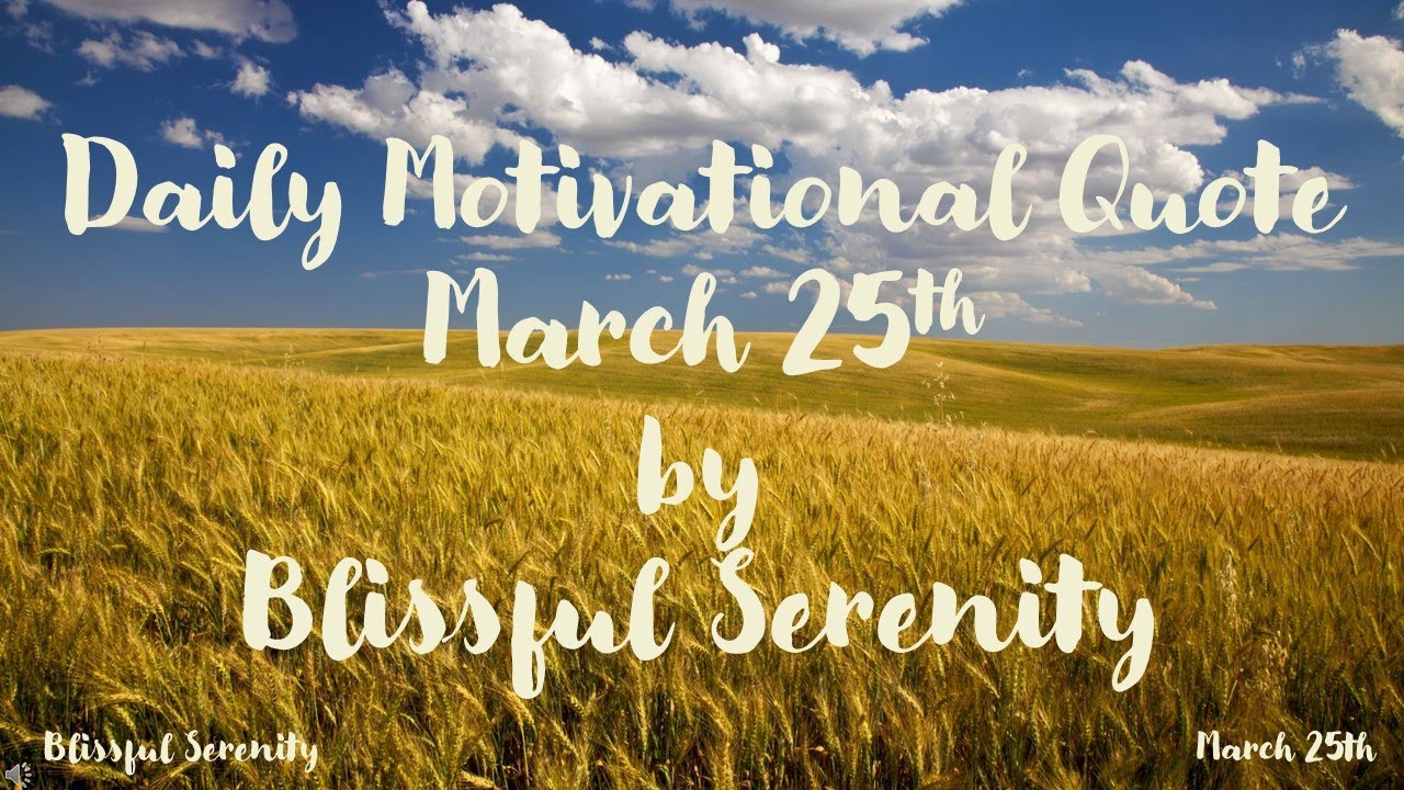 Daily Motivational Quote - March 25th - Blissful Serenity - YouTube