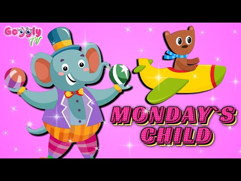 Mondays Child Song | Kids Songs | Baby Rhymes | Goggly tv
