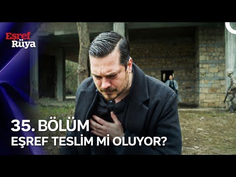 Eşref Rüya 35. Bölüm 2. Fragmanı | “Artık Hiçbir Şeyin Önemi Kalmadı”