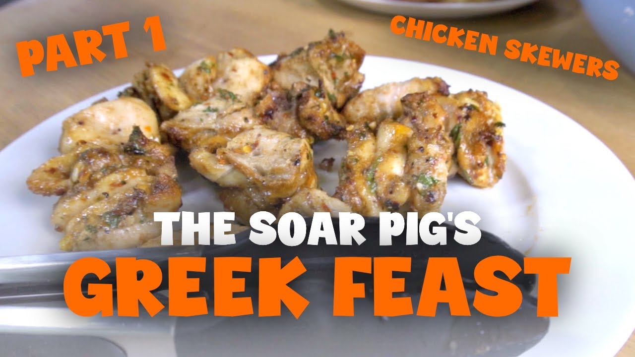 The Soar Pig does a Greek feast - Chicken Skewers - YouTube