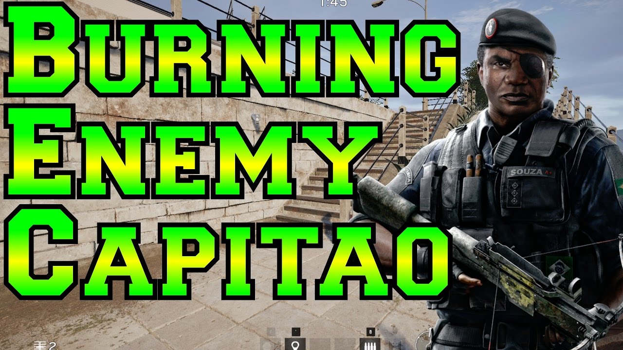 Burning The Enemy With Capitao - Rainbow Six Siege - YouTube