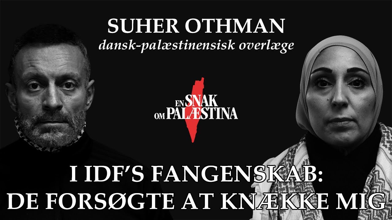 Suher Othman: IDF, Vestbredden, Racisme & En Læges Ansvar overfor Gaza ...