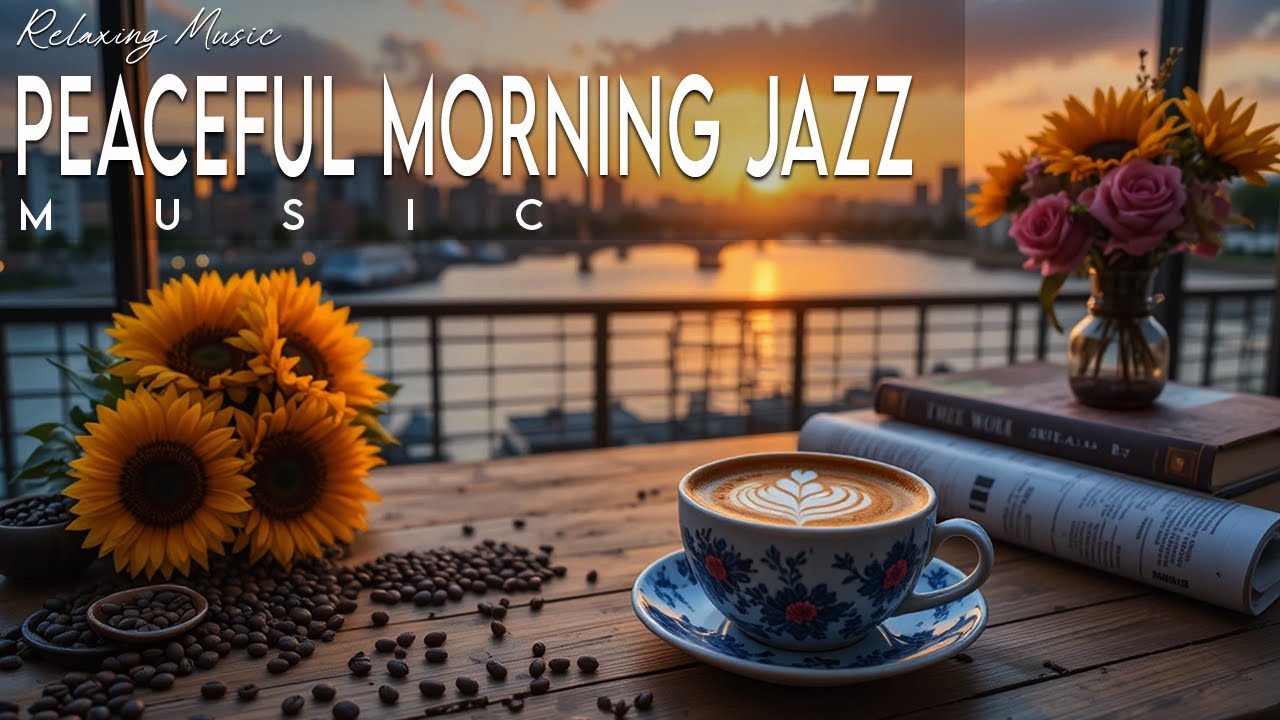 Peaceful Morning Jazz ☕ Bossa Nova background for Work, Great Moods and ...