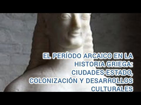 El Período Arcaico en la Historia Griega: Ciudades-Estado, Colonización ...