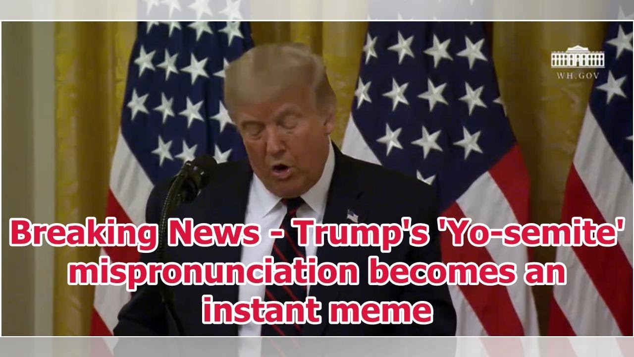 Breaking News - Trump's 'Yo-semite' mispronunciation becomes an instant ...