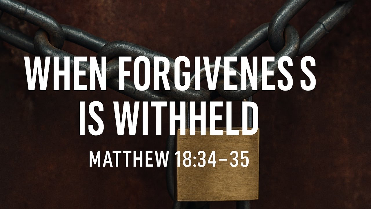 The Power Of Forgiveness (Part 3): When Forgiveness Is Withheld Matthew ...