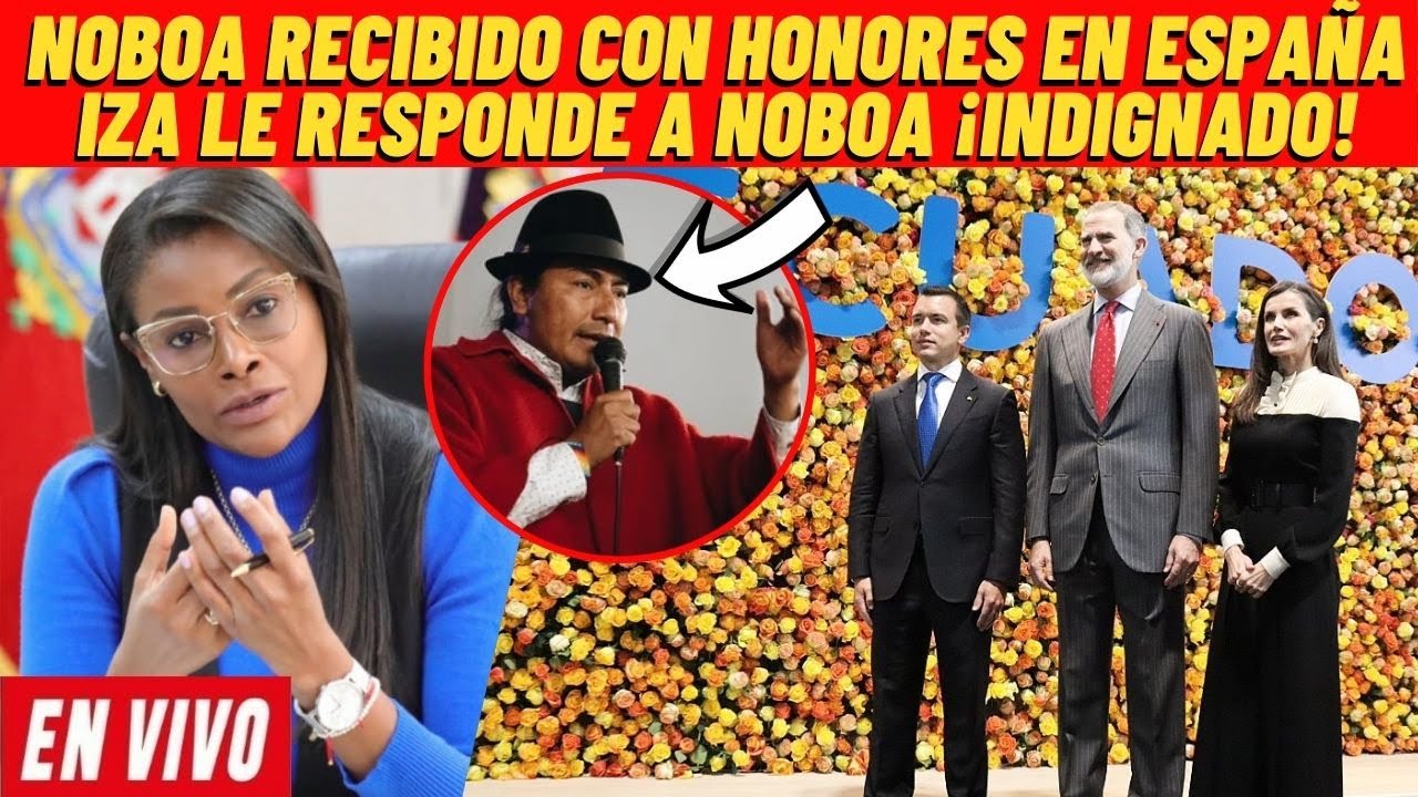 NOBOA RECIBIDO CON HONORES EN ESPAÑA / IZA RESPONDE INDIGNADO AL PRESI ...