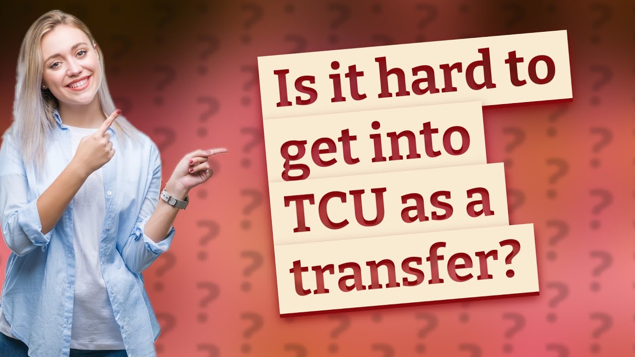 Is it hard to get into TCU as a transfer? - YouTube