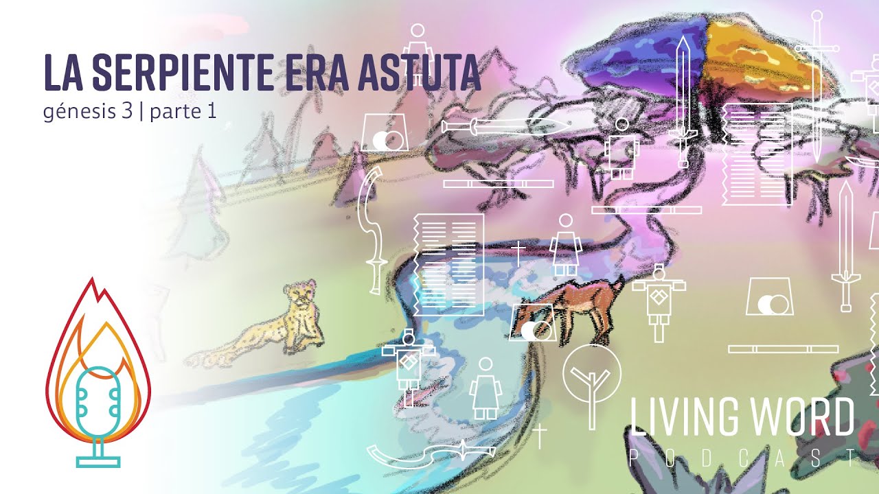 La Serpiente era Astuta - Gen 3:1-7 | Living Word Podcast - YouTube