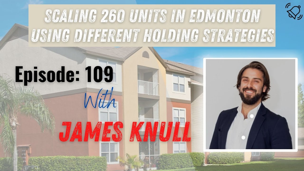 Ep 109 l Scaling 260 units in Edmonton using different holding ...