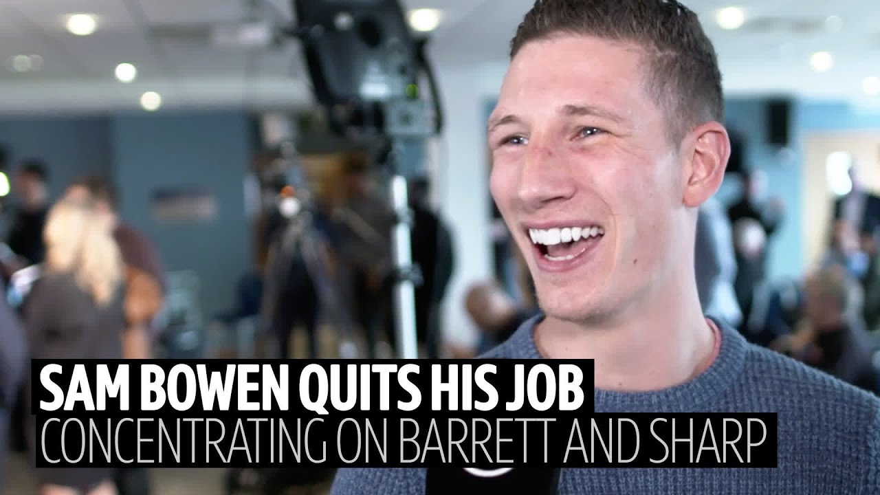 "I might as well work in McDonalds!" Sam Bowen on quitting his job ...