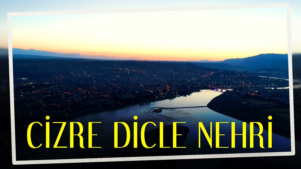 Cizre Dicle Nehri ve Genel Havadan - YouTube