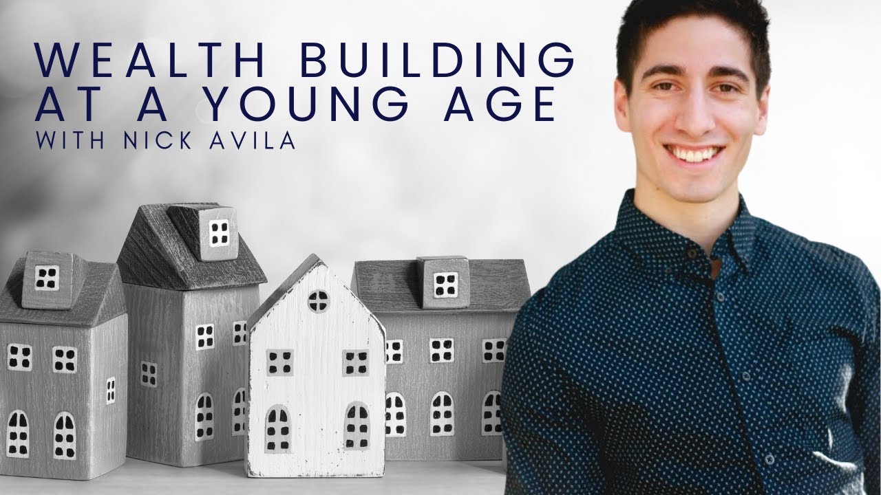 Wealth Building at a Young Age with Nick Avila | Podcast Episode 15 ...