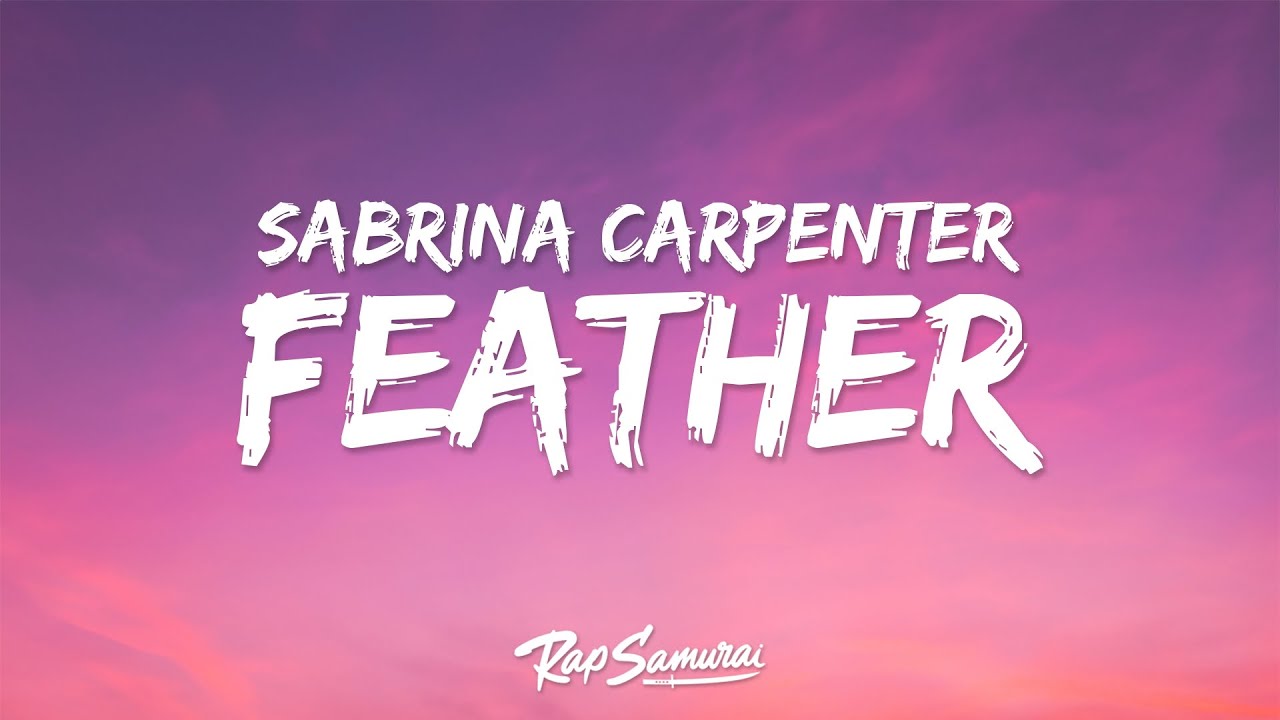 Sabrina Carpenter - Feather (Lyrics) "i feel so much lighter like a ...