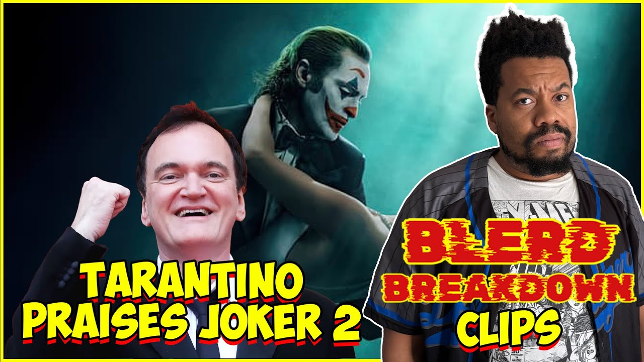 Quentin Tarantino Loves Joker Folie à Deux | Blerd Breakdown Clips ...