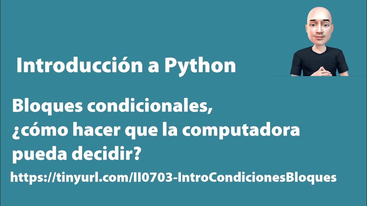 Python - Nivel Introductorio - 10 - Bloques y estructura condicional IF ...