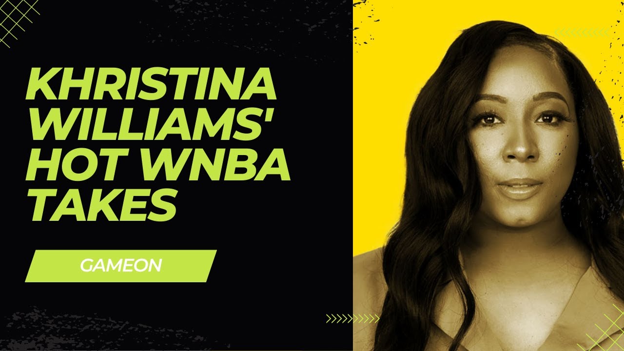 Khristina Williams' HOTTEST WNBA Takes! | GameOn - YouTube