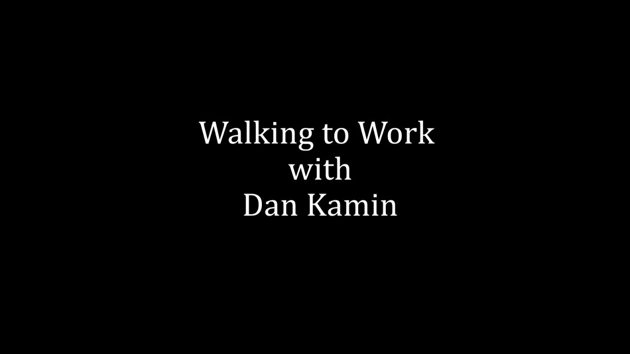 Walking to Work with Dan Kamin - YouTube