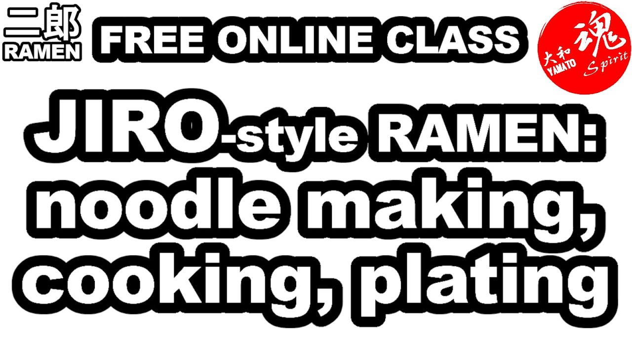 Online class on JIRO-style RAMEN: making JIRO ramen noodles on a ramen ...