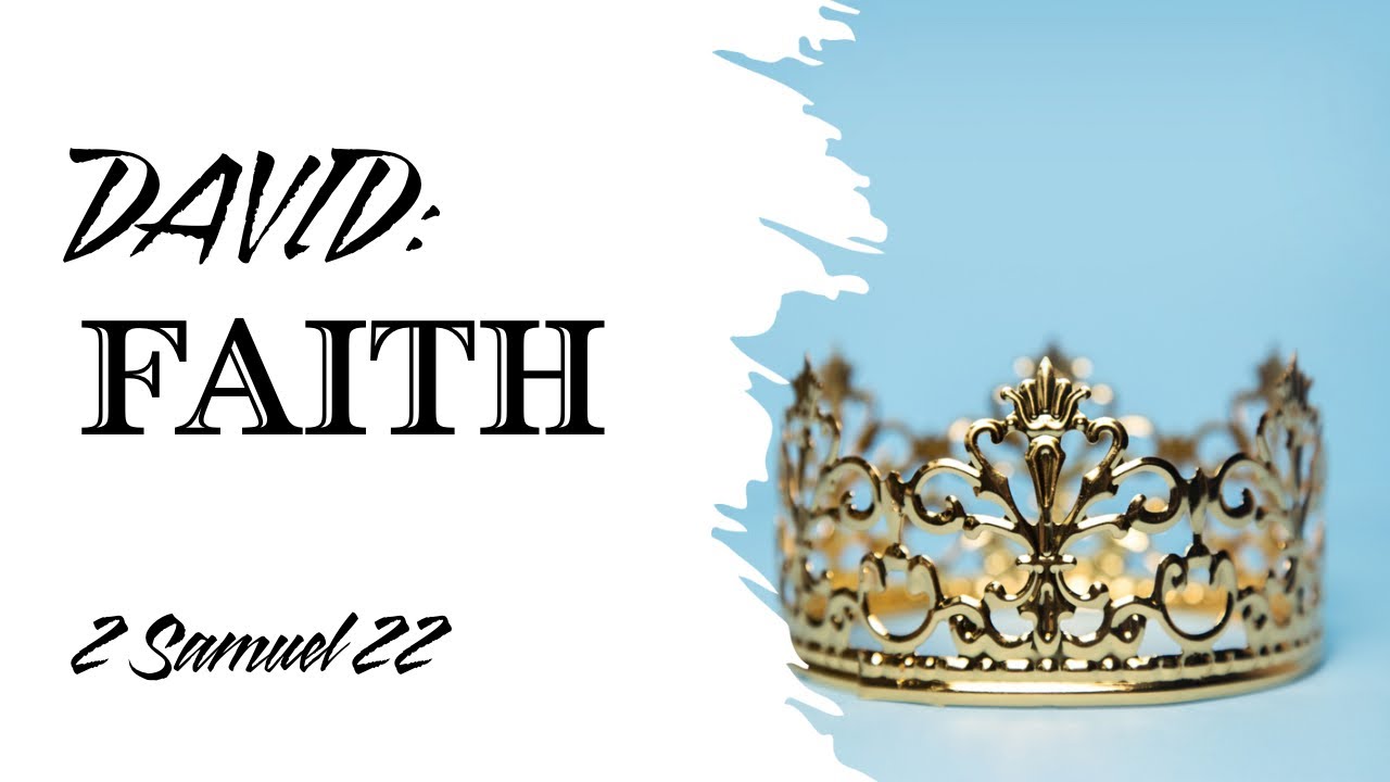 David: Faith (2 Samuel 22) - YouTube