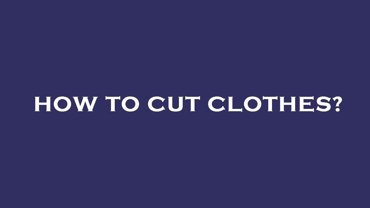 How to cut clothes? - YouTube