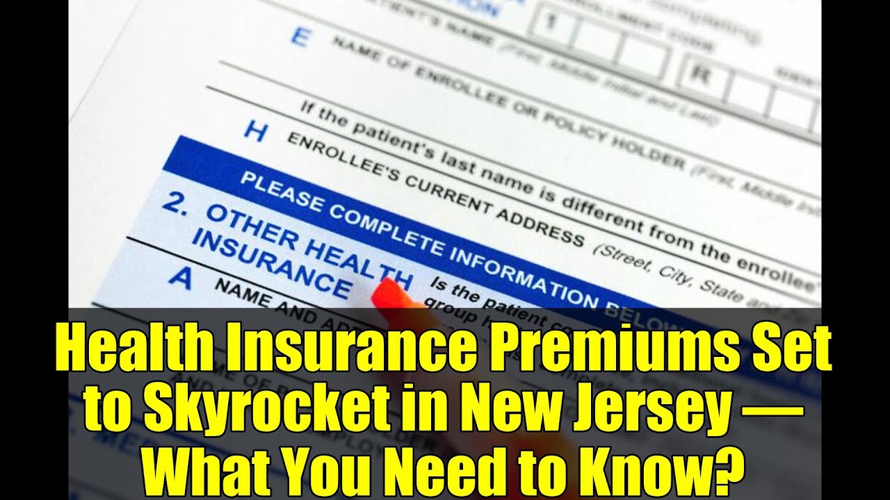 Health Insurance Premiums Set to Skyrocket in New Jersey – What You ...