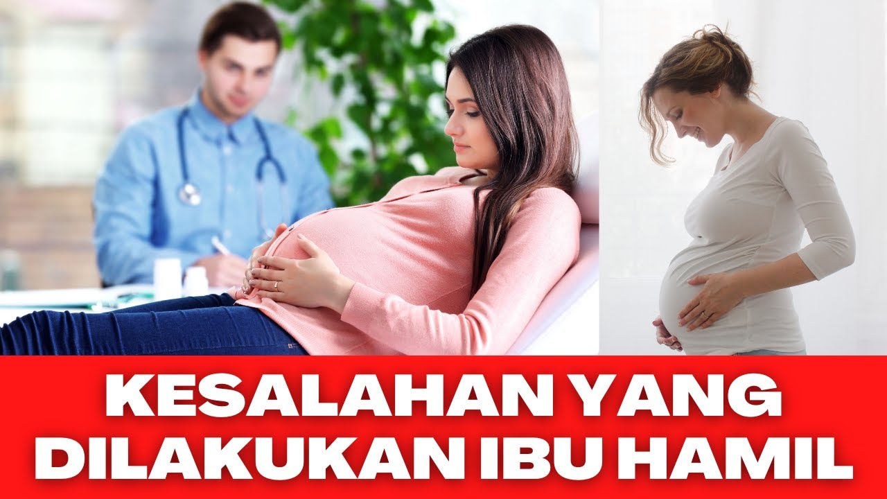 KESALAHAN YANG DILAKUKAN IBU HAMIL PADA TRIMESTER 3 - YouTube