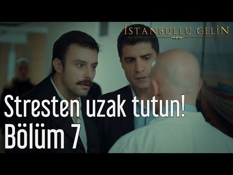 İstanbullu Gelin 7. Bölüm - Stresten Uzak Tutun!