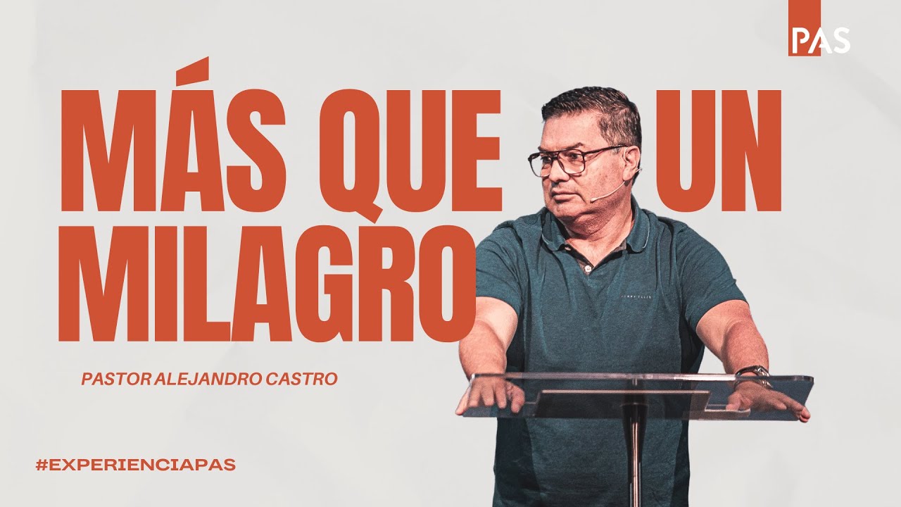 Más que un milagro - Pastor Alejandro Castro - YouTube