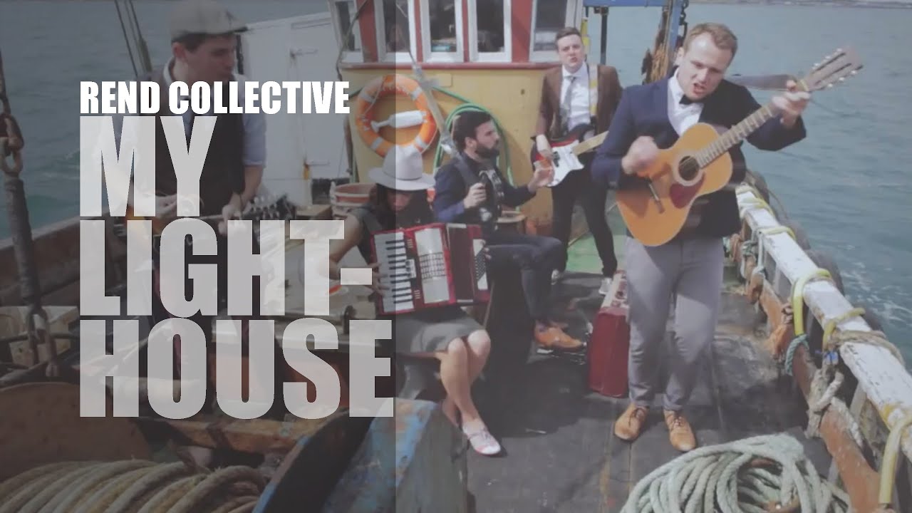 Rend Collective Experiment - My Lighthouse - Official Video - HD - YouTube