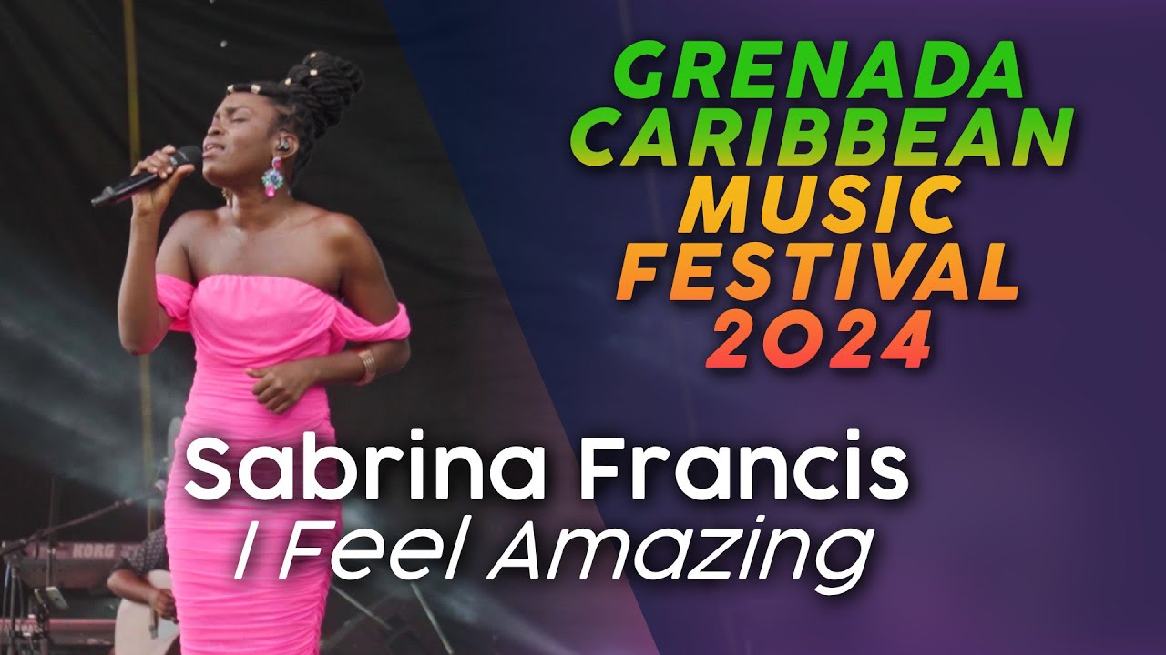 Sabrina Francis - I Feel Amazing | Grenada Caribbean Music Festival ...