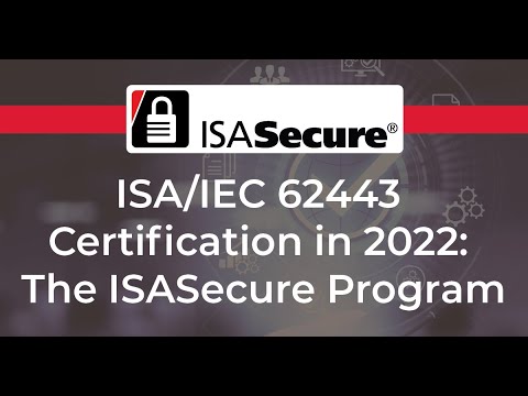 Webinar: ISA IEC 62443 Certifications in 2022 -The ISASecure Program ...