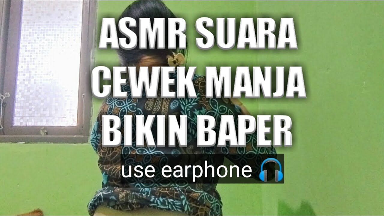ASMR CEWEK MANJA BIKIN BAPER | MERAYU AYANK LAGI NGAMBEK 😢 - YouTube