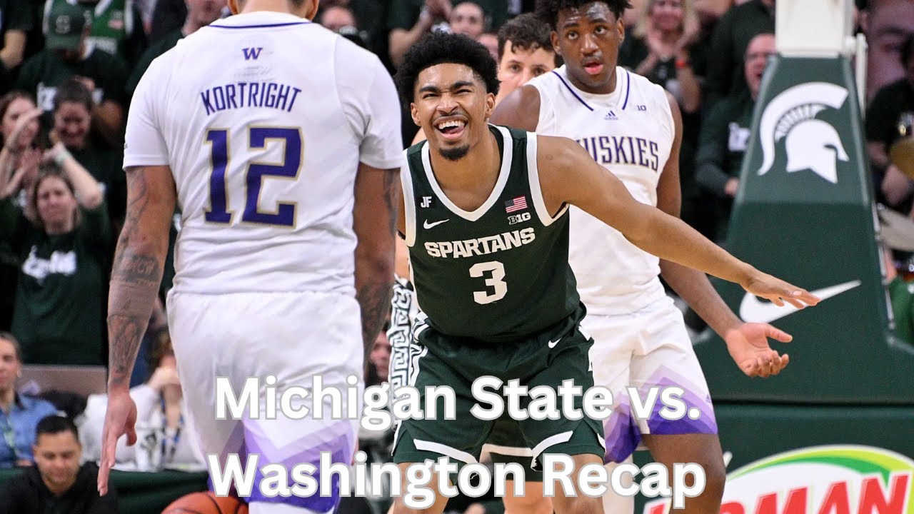 Michigan State Basketball vs. Washington Recap - B1G Basketball - YouTube