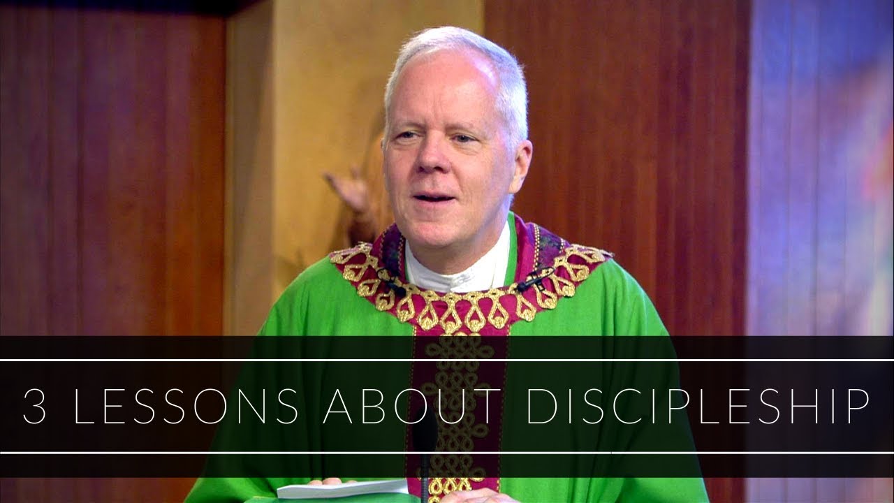 3 Lessons About Discipleship | Homily: Father Richard Erikson - YouTube