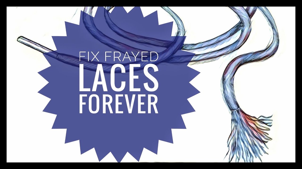 FIX FRAYED LACES FOREVER ! - YouTube